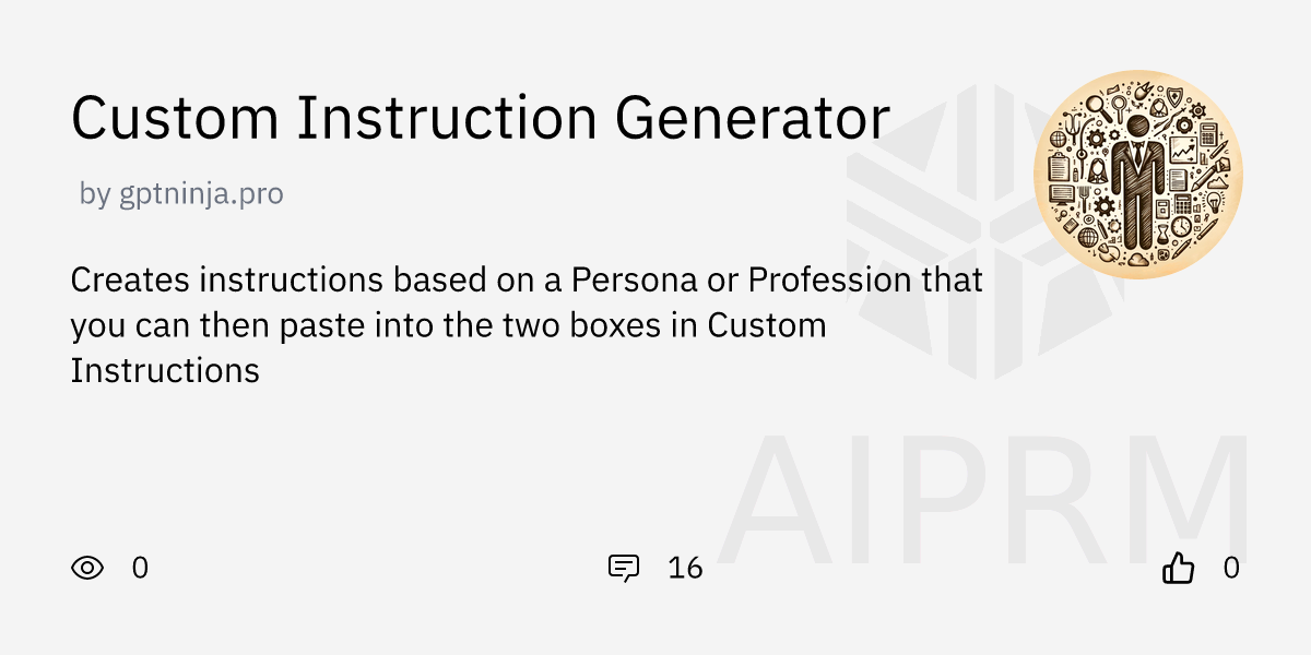 GPT "Custom Instruction Generator" by "gptninja.pro" - AIPRM for ChatGPT