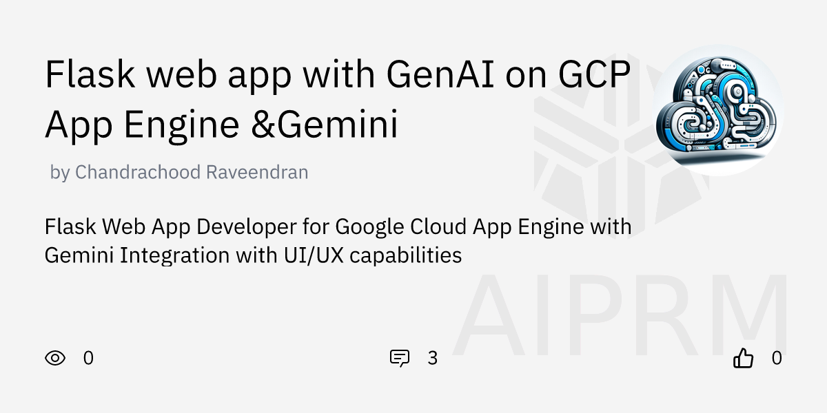 GPT "Flask web app with GenAI on GCP App Engine &Gemini" by "Chandrachood Raveendran" - AIPRM ...