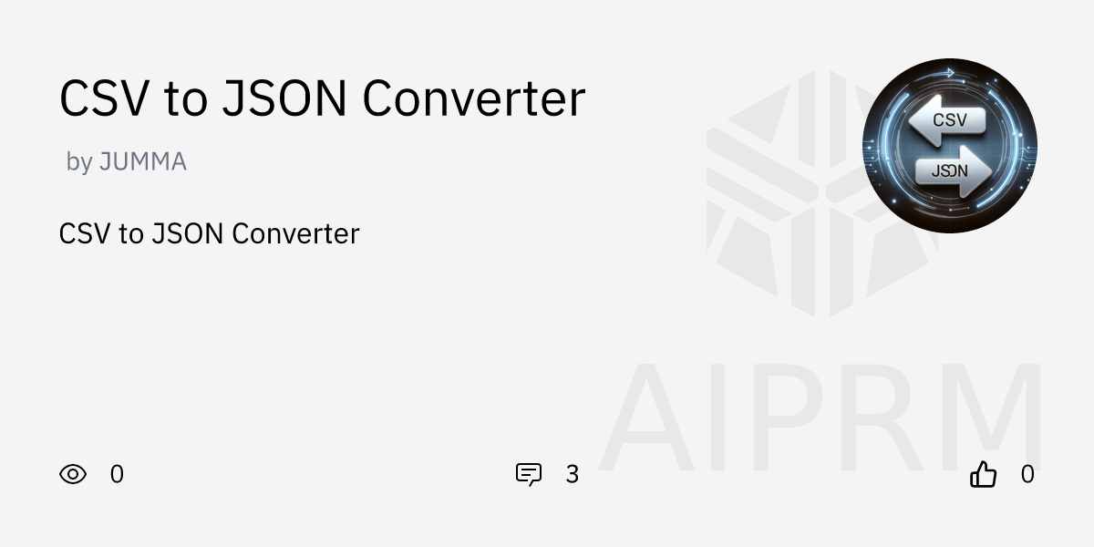 GPT "CSV to JSON Converter" by "JUMMA" - AIPRM for ChatGPT