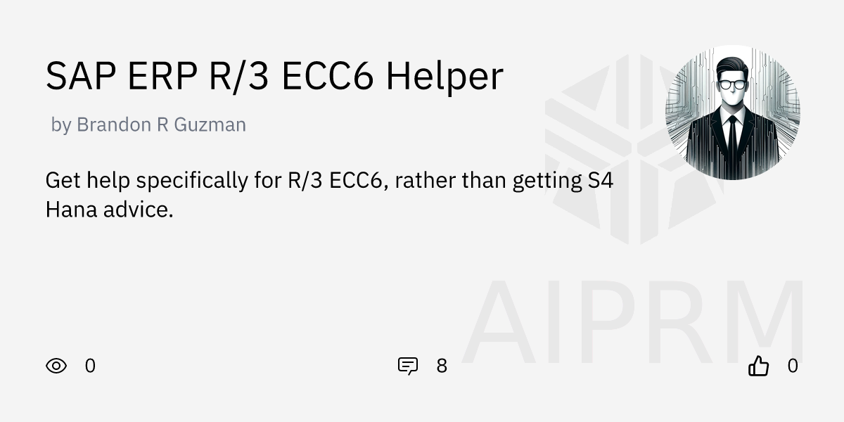 GPT "SAP ERP R/3 ECC6 Helper" by "Brandon R Guzman" - AIPRM for ChatGPT
