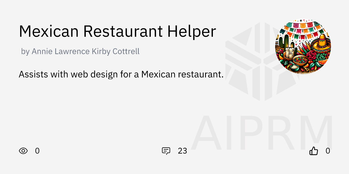 GPT "Mexican Restaurant Helper" by "Annie Lawrence Kirby Cottrell ...