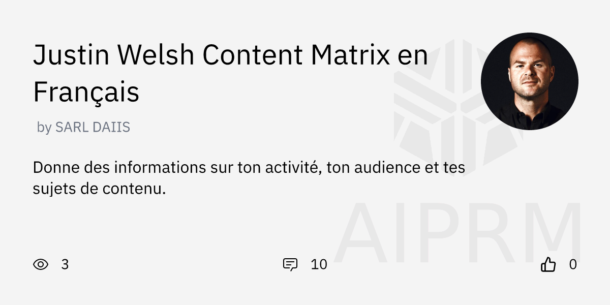 GPT "Justin Welsh Content Matrix en Français" by "SARL DAIIS" - AIPRM ...