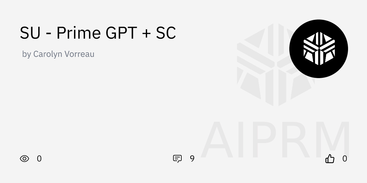GPT "SU - Prime GPT + SC" by "Carolyn Vorreau" - AIPRM for ChatGPT