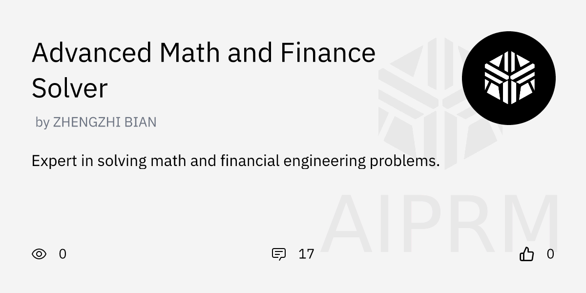 GPT "Advanced Math and Finance Solver" by "ZHENGZHI BIAN" - AIPRM for ChatGPT