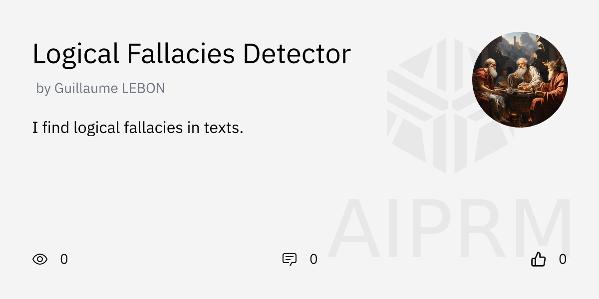 GPT "Logical Fallacies Detector" by "Guillaume LEBON" - AIPRM for ChatGPT