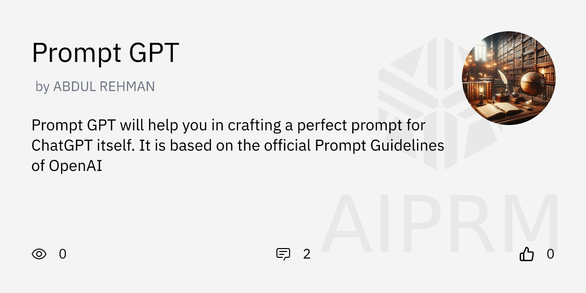 GPT "Prompt GPT" by "ABDUL REHMAN" - AIPRM for ChatGPT