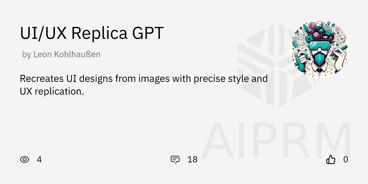 GPT "UI/UX Replica GPT" by "Leon Kohlhaußen" - AIPRM for ChatGPT