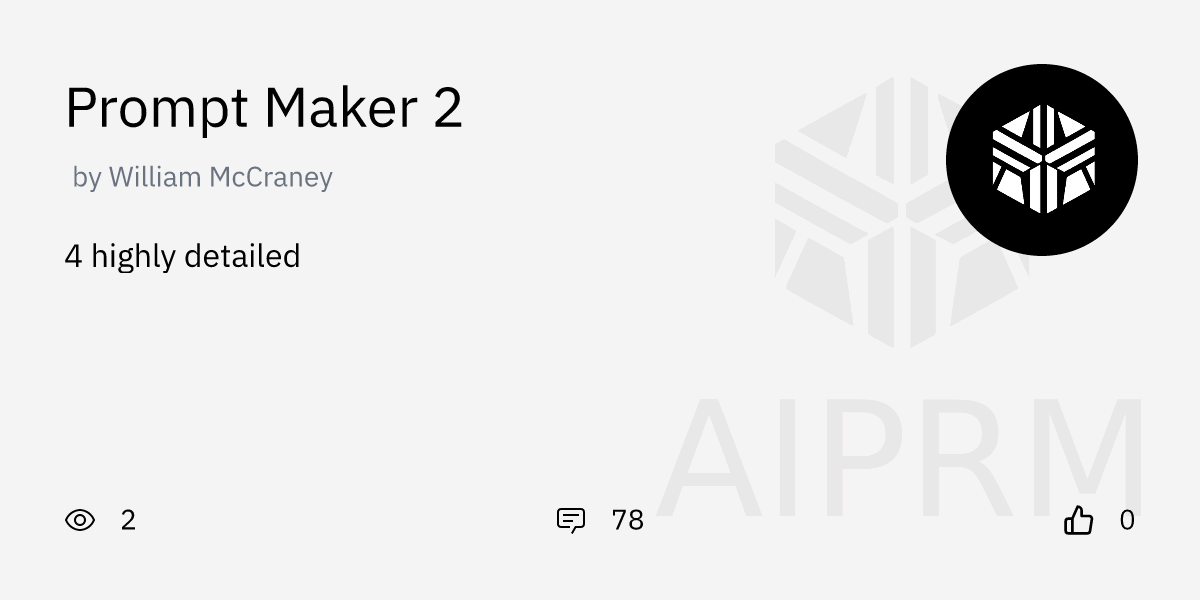 GPT "Prompt Maker 2" by "William McCraney" - AIPRM for ChatGPT