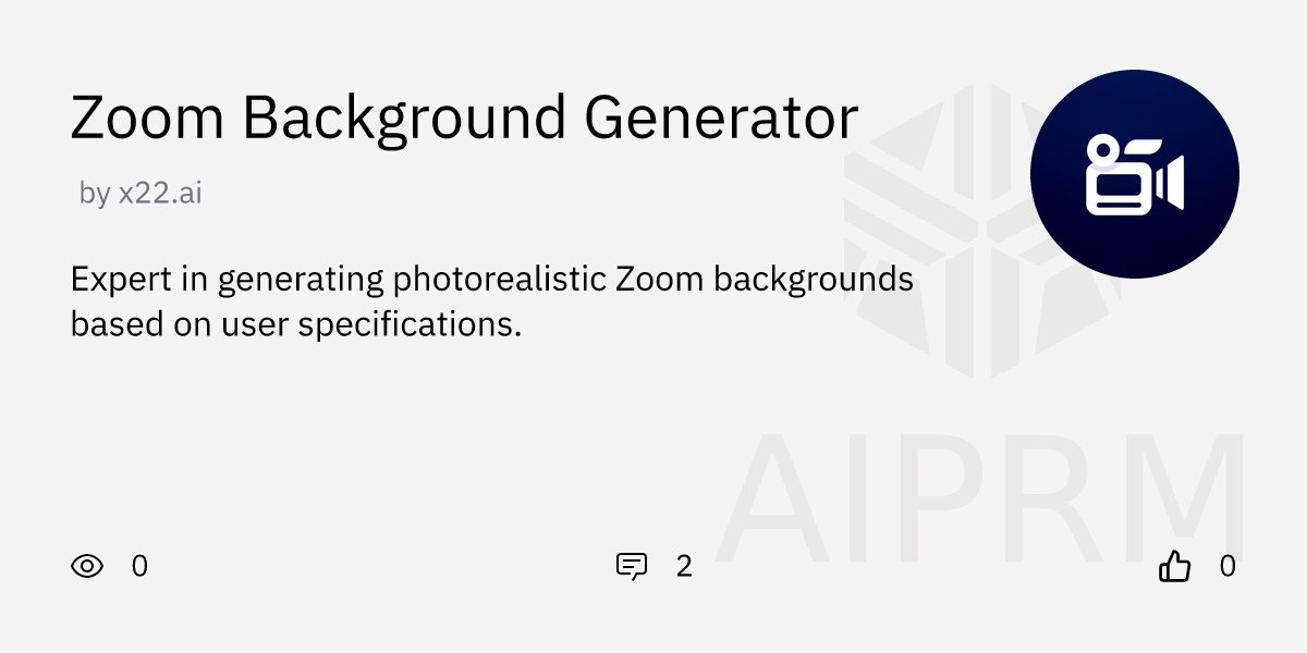 GPT "Zoom Background Generator" by "x22.ai" - AIPRM for ChatGPT
