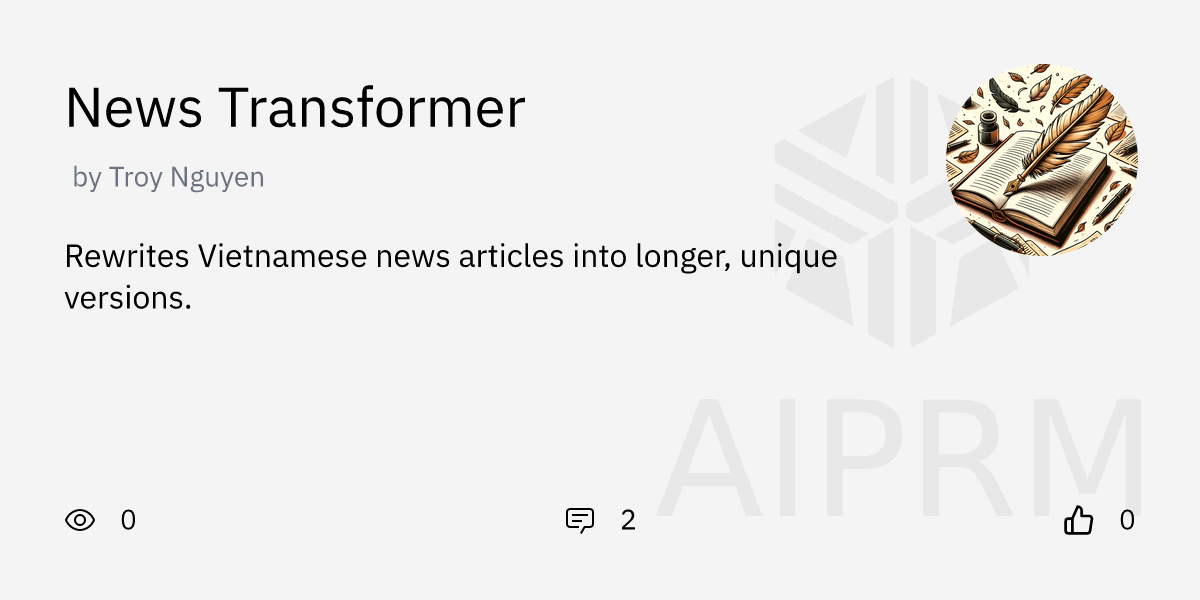 GPT "News Transformer" by "Troy Nguyen" - AIPRM for ChatGPT