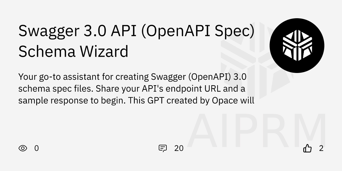 GPT "Swagger 3.0 API (OpenAPI Spec) Schema Wizard" - AIPRM for ChatGPT