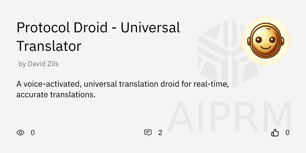 GPT "Protocol Droid - Universal Translator" by "David Zils" - AIPRM for ChatGPT