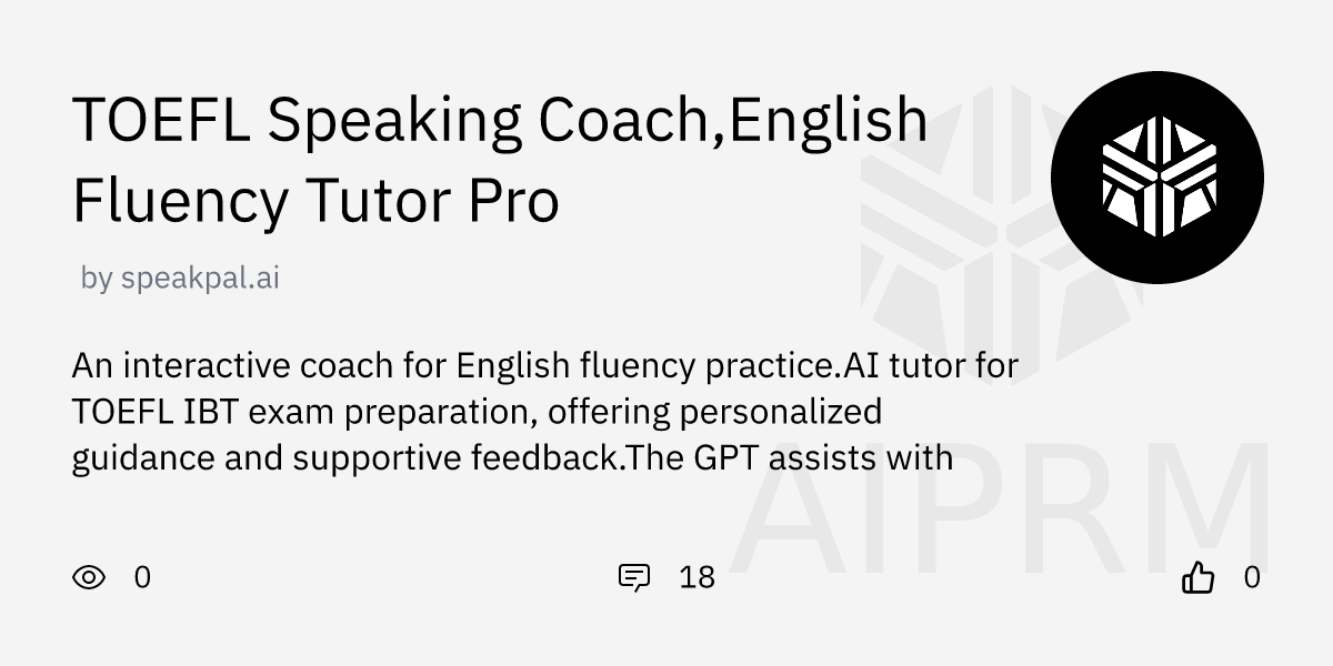 GPT "TOEFL Speaking Coach,English Fluency Tutor Pro" by "speakpal.ai" - AIPRM for ChatGPT