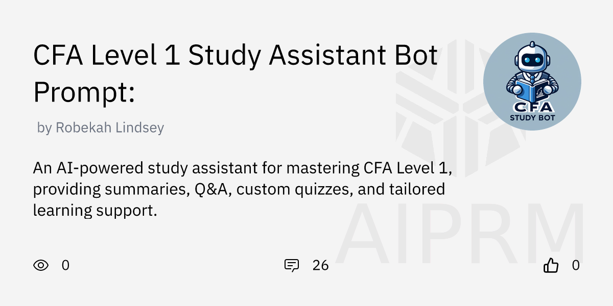 GPT "CFA Level 1 Study Assistant Bot Prompt:" by "Robekah Lindsey" - AIPRM for ChatGPT