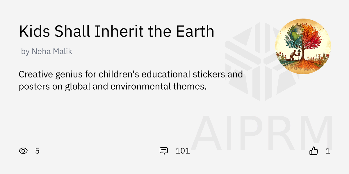 GPT "Kids Shall Inherit the Earth" by "Neha Malik" - AIPRM for ChatGPT