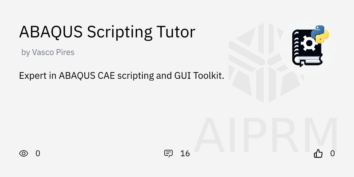 GPT "ABAQUS Scripting Tutor" by "Vasco Pires" - AIPRM for ChatGPT