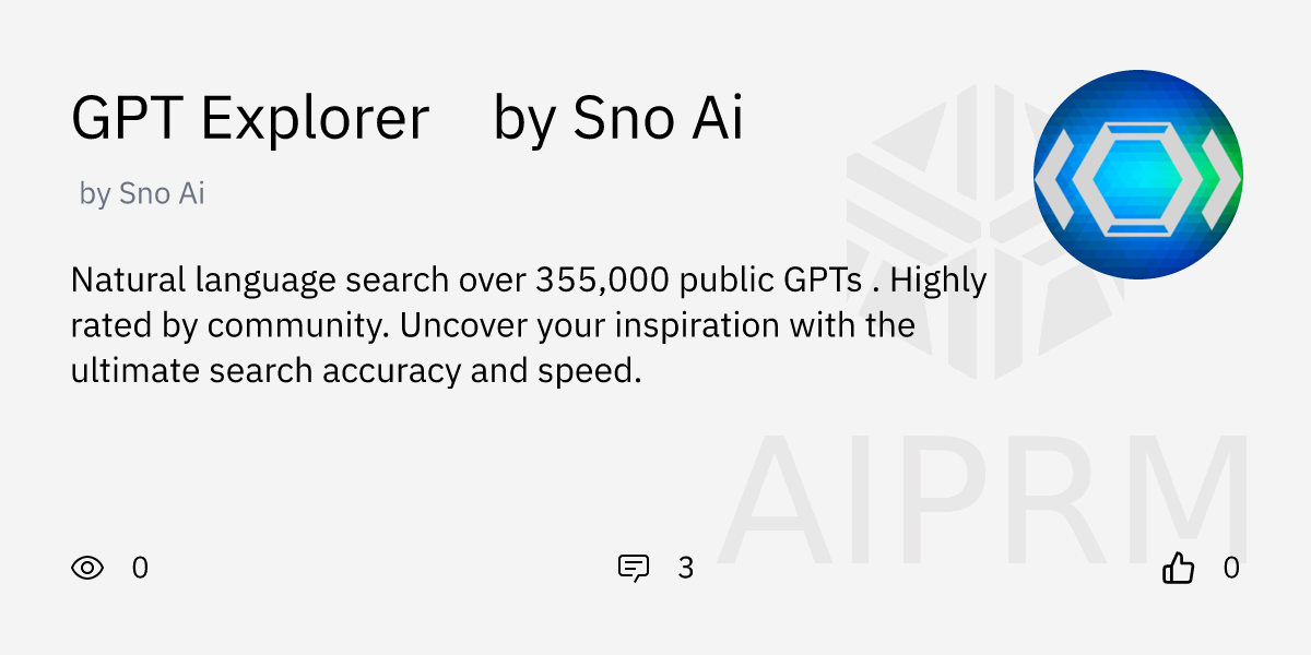 GPT "GPT Explorer🌟by Sno Ai" by "Sno Ai" - AIPRM for ChatGPT