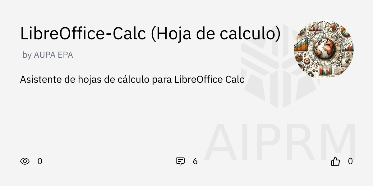 GPT "LibreOffice-Calc (Hoja de calculo)" by "AUPA EPA" - AIPRM for ChatGPT