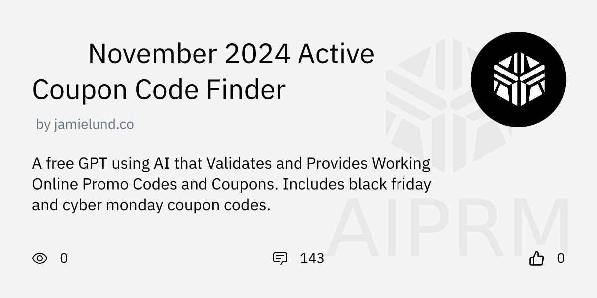 GPT "🫰💰November 2024 Active Coupon Code Finder💰🫰" by "jamielund.co" - AIPRM for ChatGPT