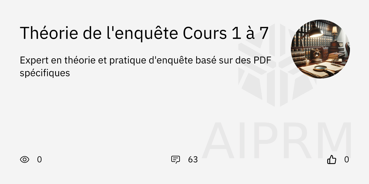 GPT "Théorie de l'enquête Cours 1 à 7" - AIPRM for ChatGPT