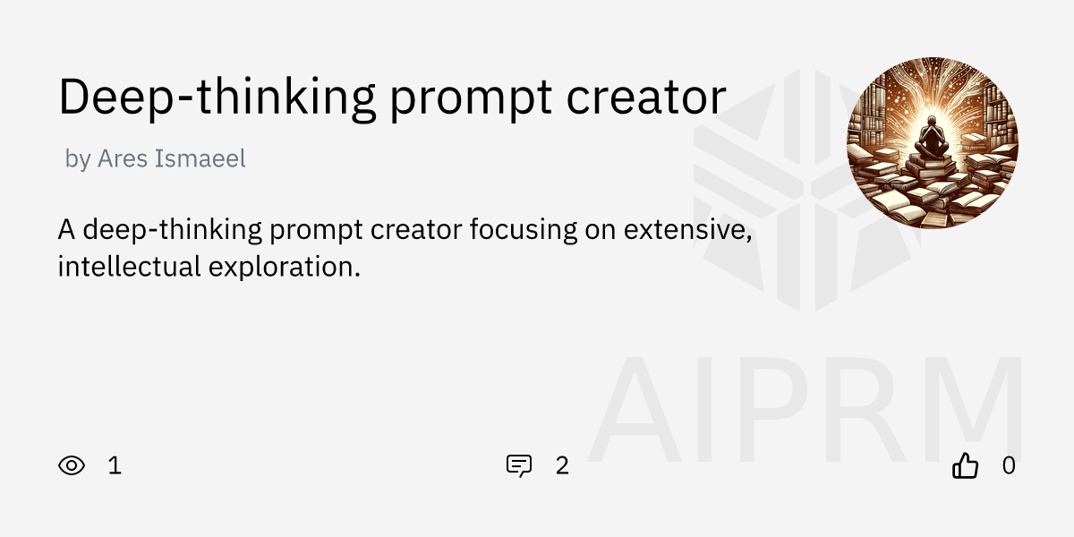 GPT "Deep-thinking prompt creator" by "Ares Ismaeel " - AIPRM for ChatGPT