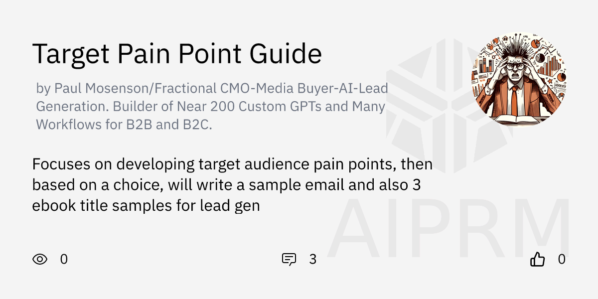 GPT "Target Pain Point Guide" by "Paul Mosenson/Fractional CMO-Media Buyer-AI-Lead Generation ...