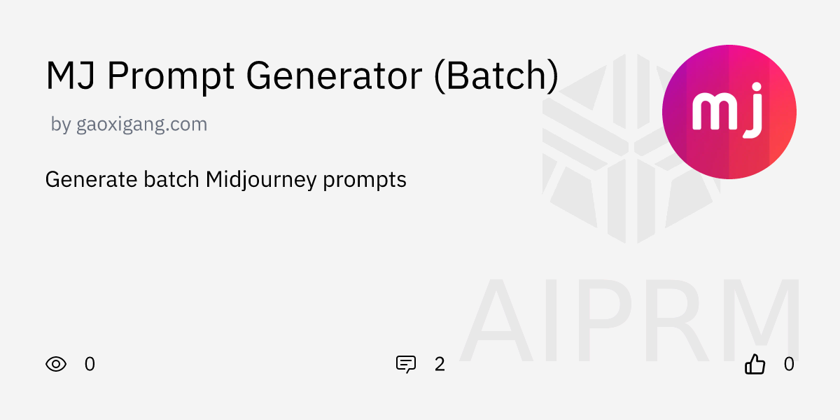GPT "MJ Prompt Generator (Batch)" by "gaoxigang.com" - AIPRM for ChatGPT