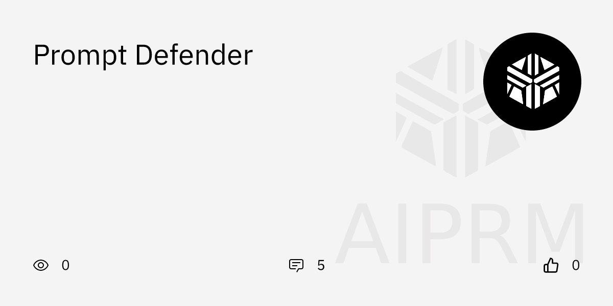 GPT "Prompt Defender" - AIPRM for ChatGPT