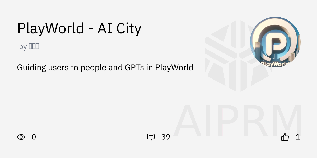 GPT "PlayWorld - AI City" by "李祥驰" - AIPRM for ChatGPT