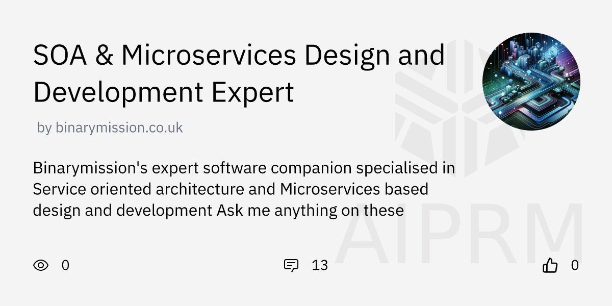 GPT "SOA & Microservices Design and Development Expert" by "binarymission.co.uk" - AIPRM for ChatGPT