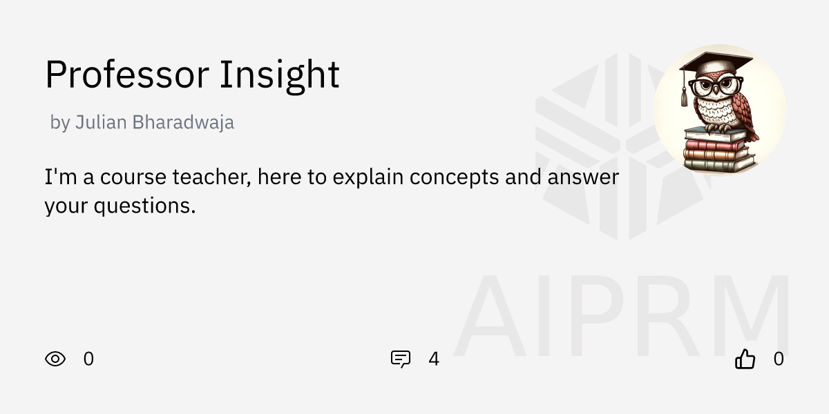 GPT "Professor Insight" by "Julian Bharadwaja" - AIPRM for ChatGPT