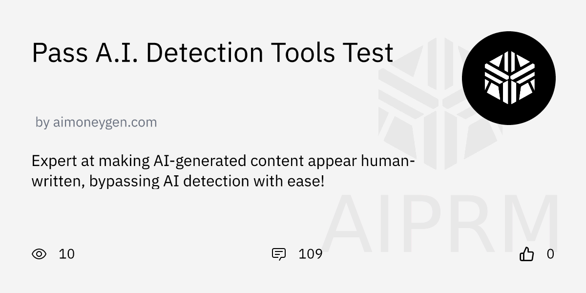 GPT "Pass A.I. Detection Tools Test 🕵️‍♂️🤖" by "aimoneygen.com" - AIPRM ...