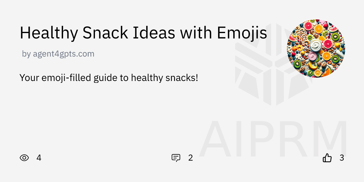 GPT "Healthy Snack Ideas with Emojis" by "agent4gpts.com" - AIPRM for ...