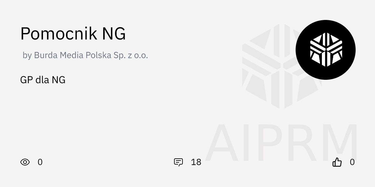 GPT "Pomocnik NG" by "Burda Media Polska Sp. z o.o." - AIPRM for ChatGPT