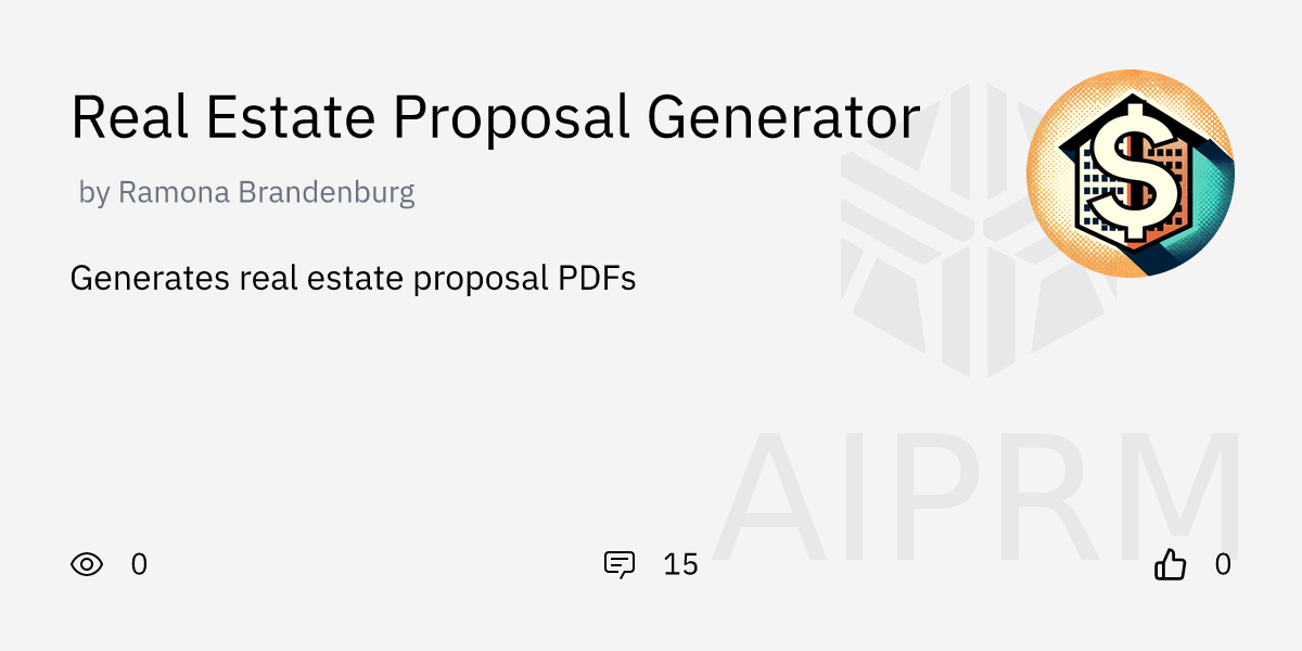 GPT "Real Estate Proposal Generator" by "Ramona Brandenburg" - AIPRM for ChatGPT