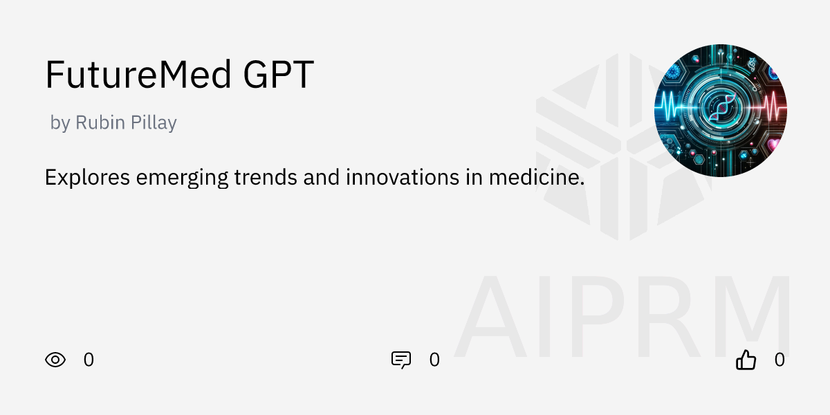 GPT "FutureMed GPT" by "Rubin Pillay" - AIPRM for ChatGPT