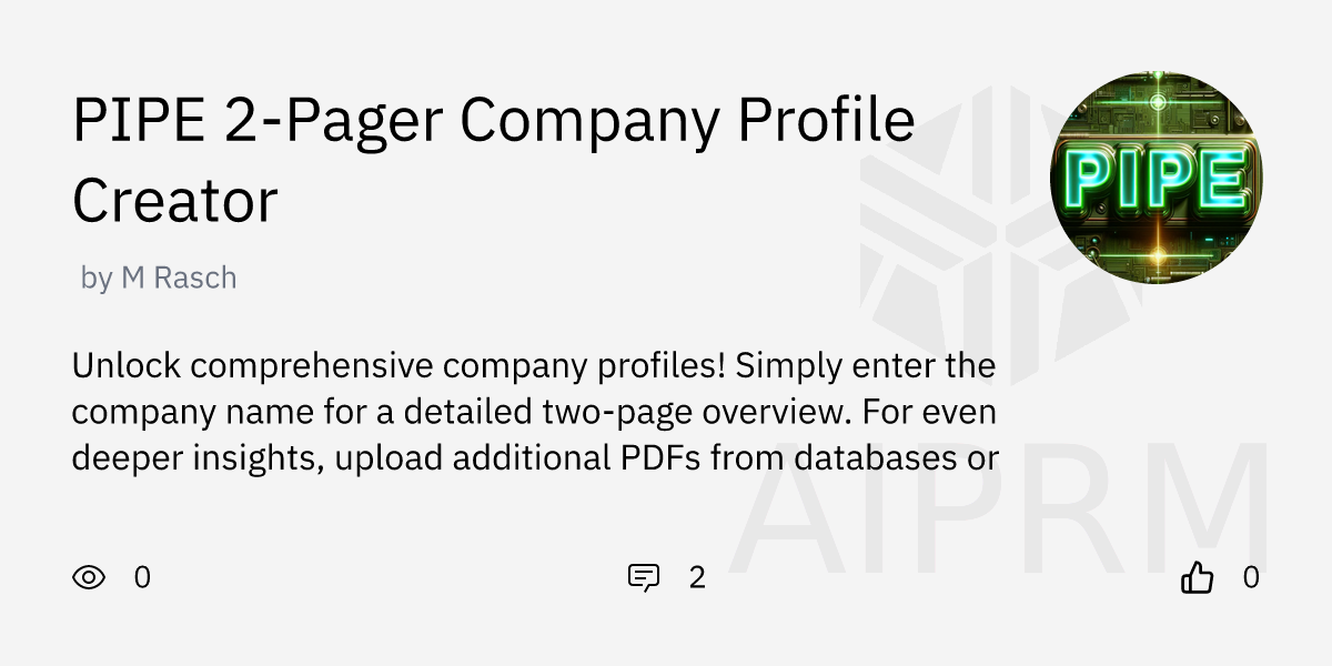 GPT "PIPE 2-Pager Company Profile Creator" by "M Rasch" - AIPRM for ChatGPT