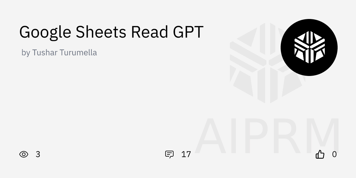 GPT "Google Sheets Read GPT" by "Tushar Turumella" - AIPRM for ChatGPT