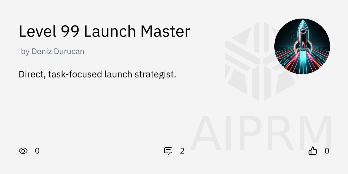 GPT "Level 99 Launch Master" by "Deniz Durucan" - AIPRM for ChatGPT