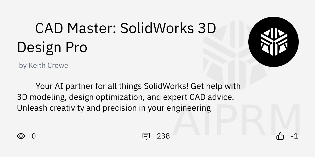 GPT "🛠️ CAD Master: SolidWorks 3D Design Pro" by "Keith Crowe" - AIPRM for ChatGPT
