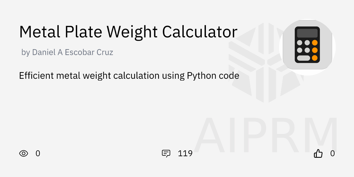 GPT "Metal Plate Weight Calculator" by "Daniel A Escobar Cruz" - AIPRM ...