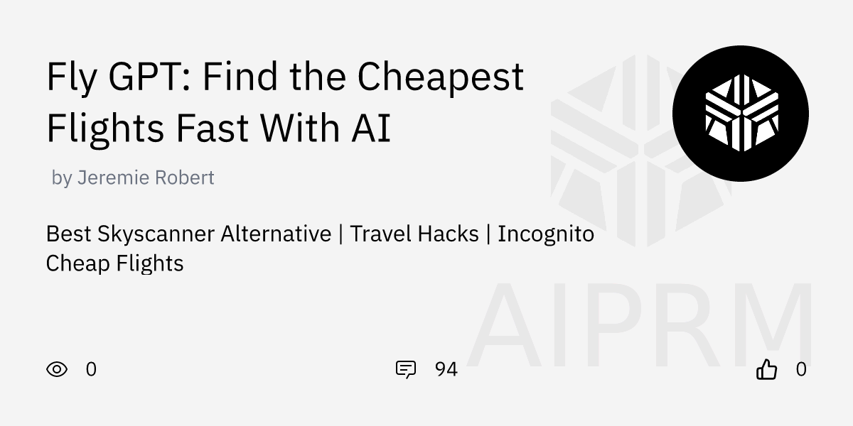 GPT "Fly GPT: Find the Cheapest Flights Fast With AI" by "Jeremie ...