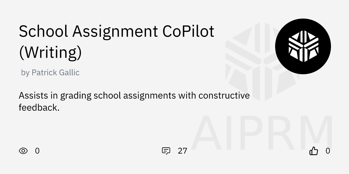 GPT "School Assignment CoPilot (Writing)" by "Patrick Gallic" - AIPRM ...