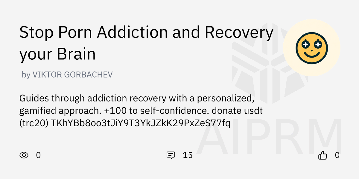 GPT "Stop Porn Addiction and Recovery your Brain" by "VIKTOR GORBACHEV" - AIPRM for ChatGPT