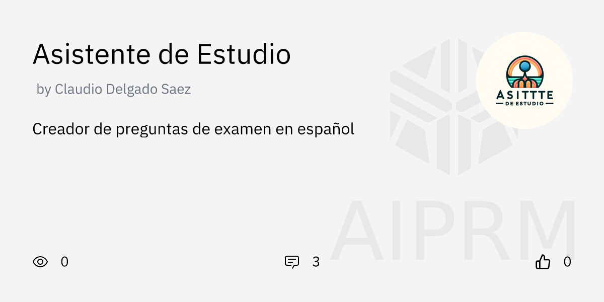 GPT "Asistente de Estudio" by "Claudio Delgado Saez" - AIPRM for ChatGPT
