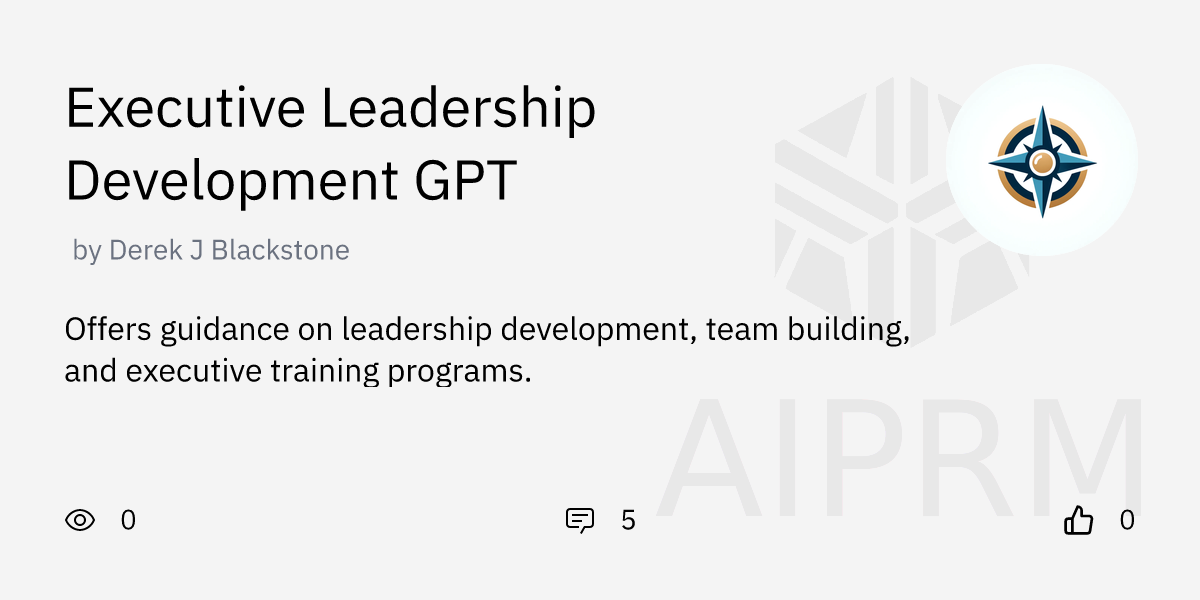 GPT "Executive Leadership Development GPT" by "Derek J Blackstone" - AIPRM for ChatGPT