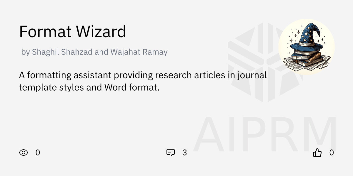 GPT "Format Wizard" by "Shaghil Shahzad and Wajahat Ramay" - AIPRM for ...