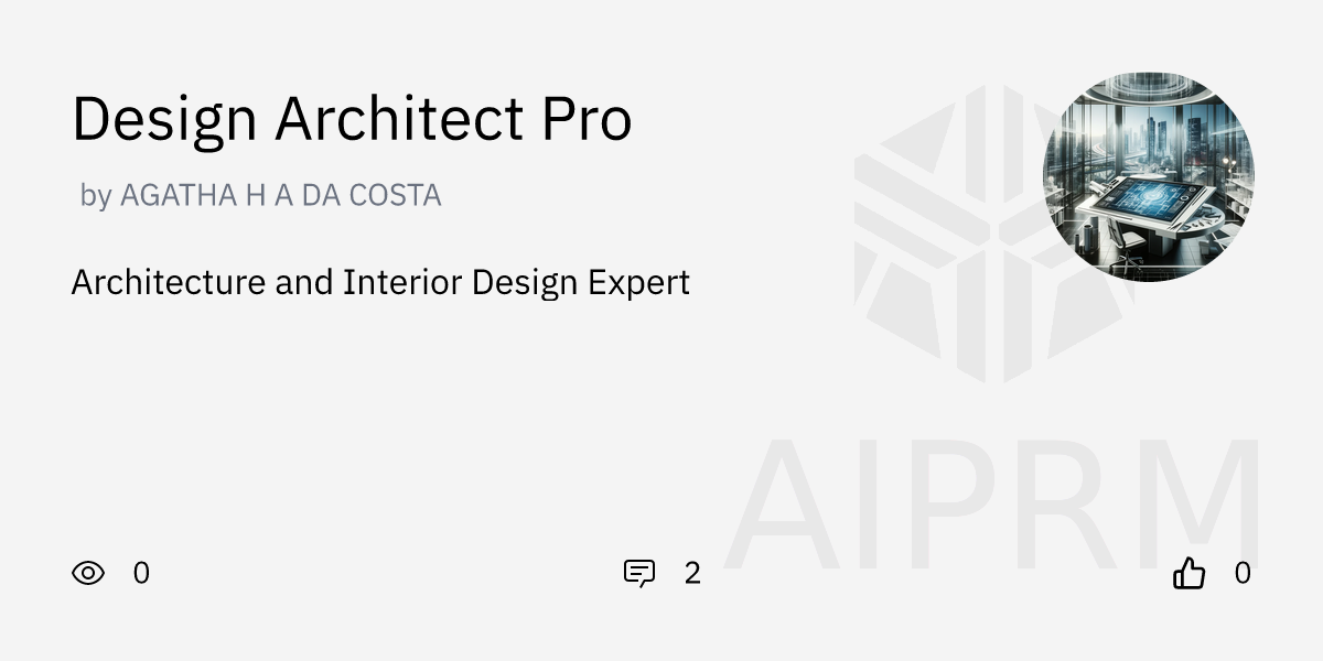 GPT "Design Architect Pro" by "AGATHA H A DA COSTA" - AIPRM for ChatGPT