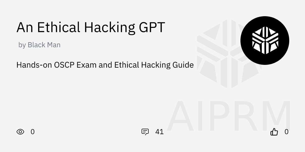 GPT "An Ethical Hacking GPT" by "Black Man" - AIPRM for ChatGPT