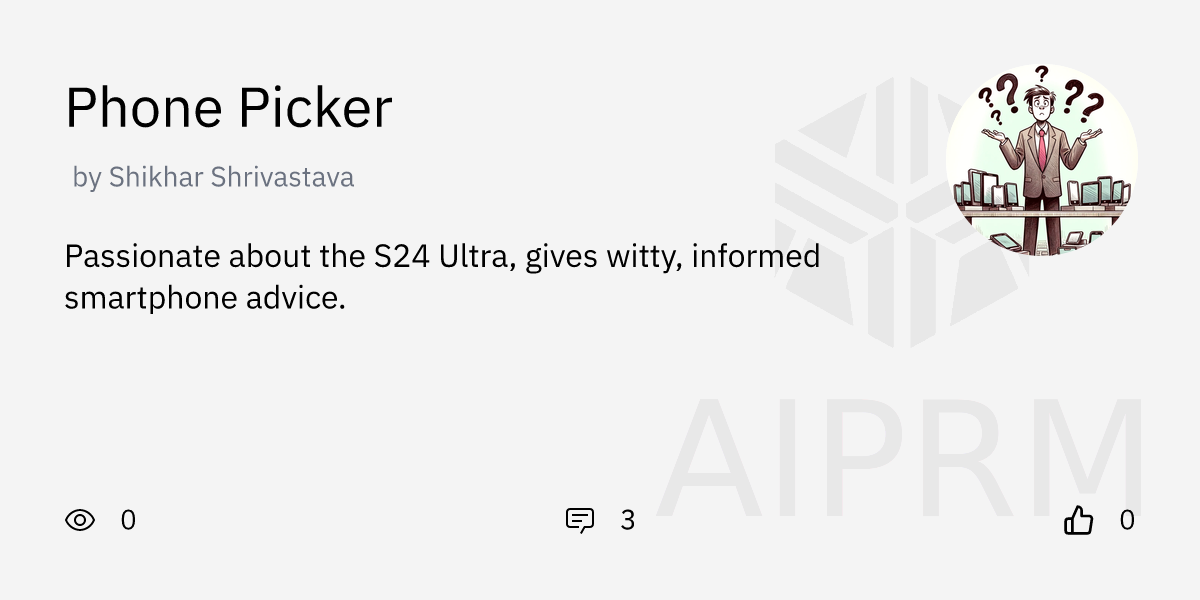 GPT "Phone Picker" by "Shikhar Shrivastava" - AIPRM for ChatGPT